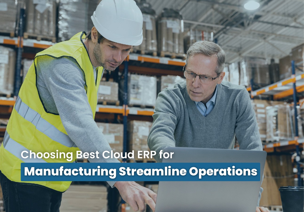 Choosing Best Cloud ERP for Manufacturing Streamline Operations