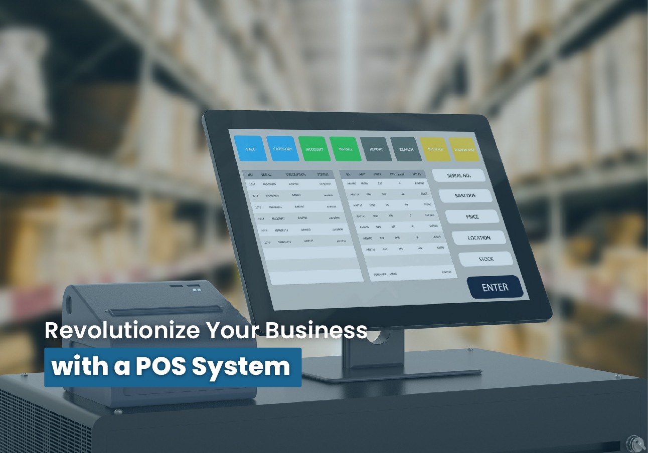 Revolutionize Your Business with a POS System