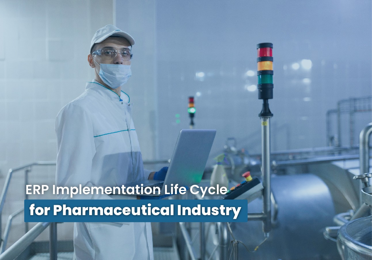 ERP Implementation Life Cycle for Pharmaceutical Industry