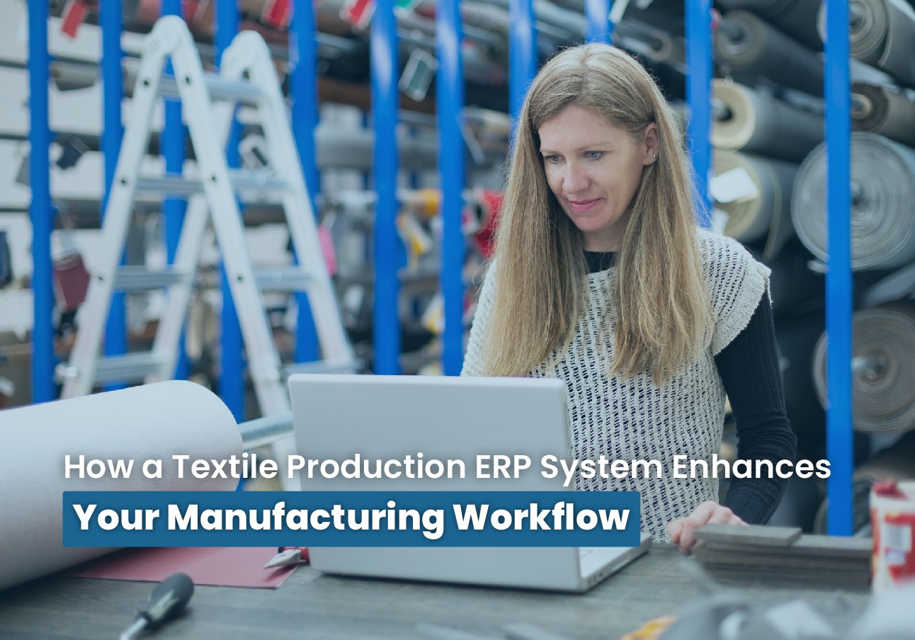 How a Textile Production ERP System Improves Workflow