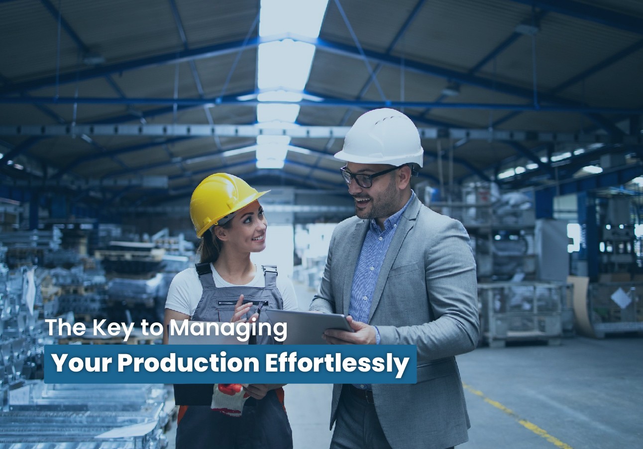 The Key to Managing Your Production Effortlessly