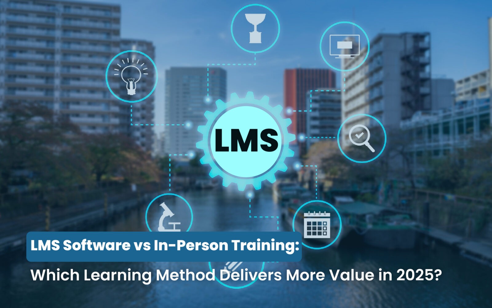 Best LMS Software for Training in 2025: Online vs In-Person