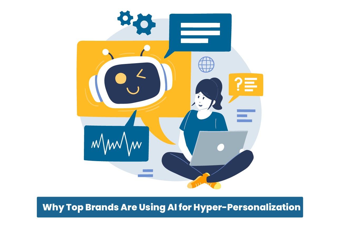 Why Top Brands Are Using AI for Hyper-Personalization