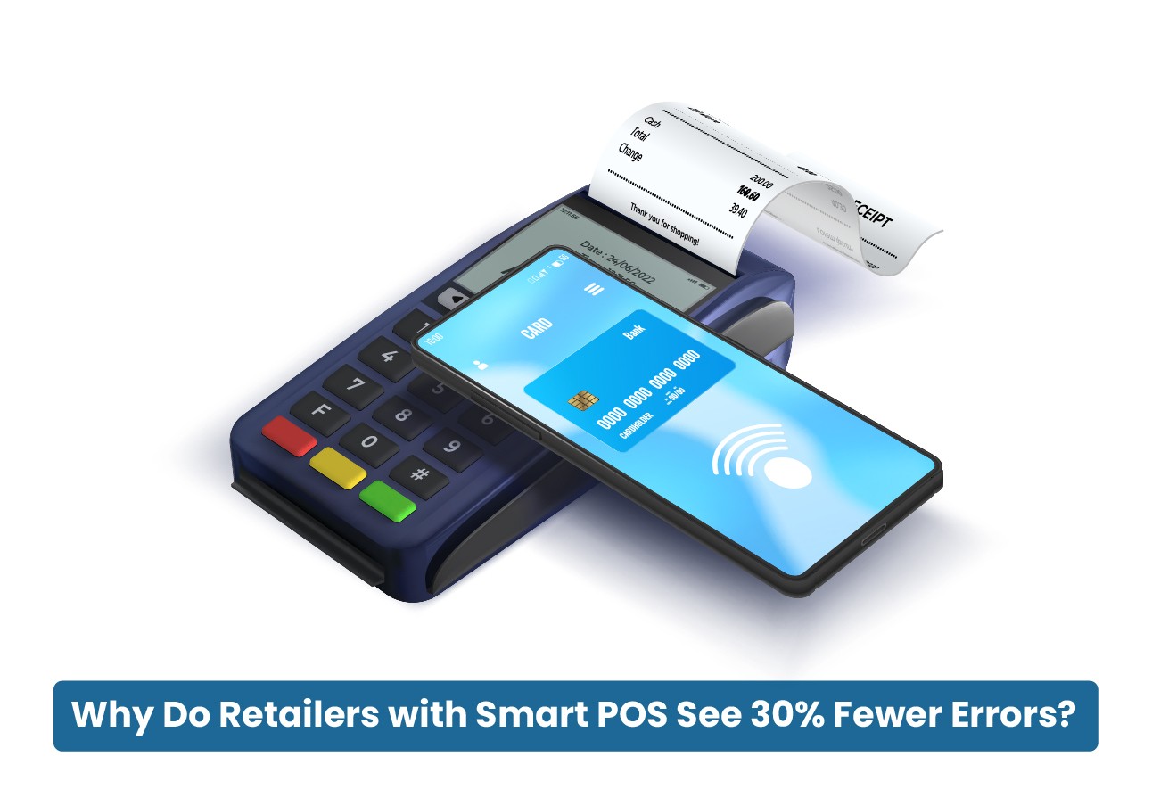 Why Do Retailers with Smart POS See 30% Fewer Errors?