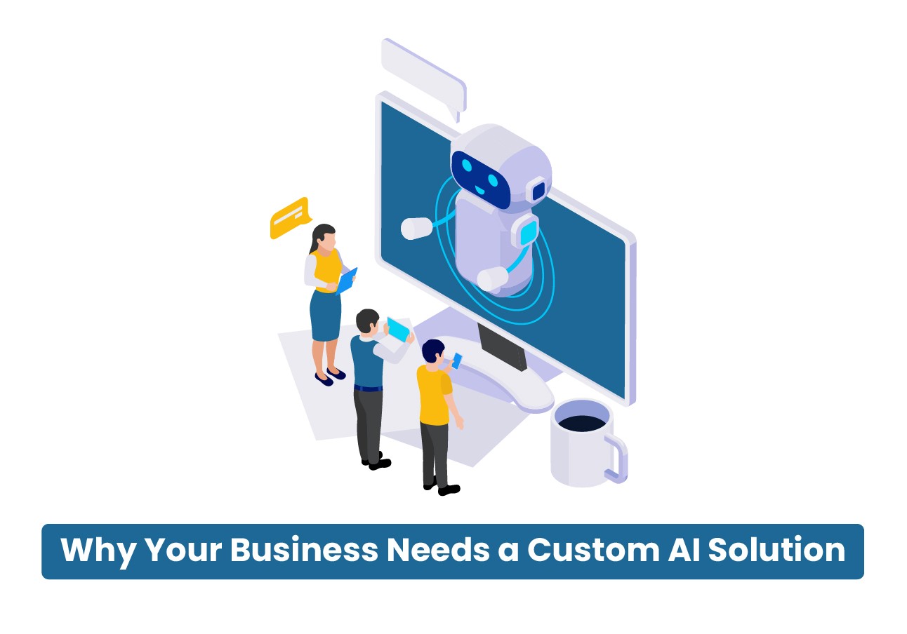 Why Your Business Needs a Custom AI Solution