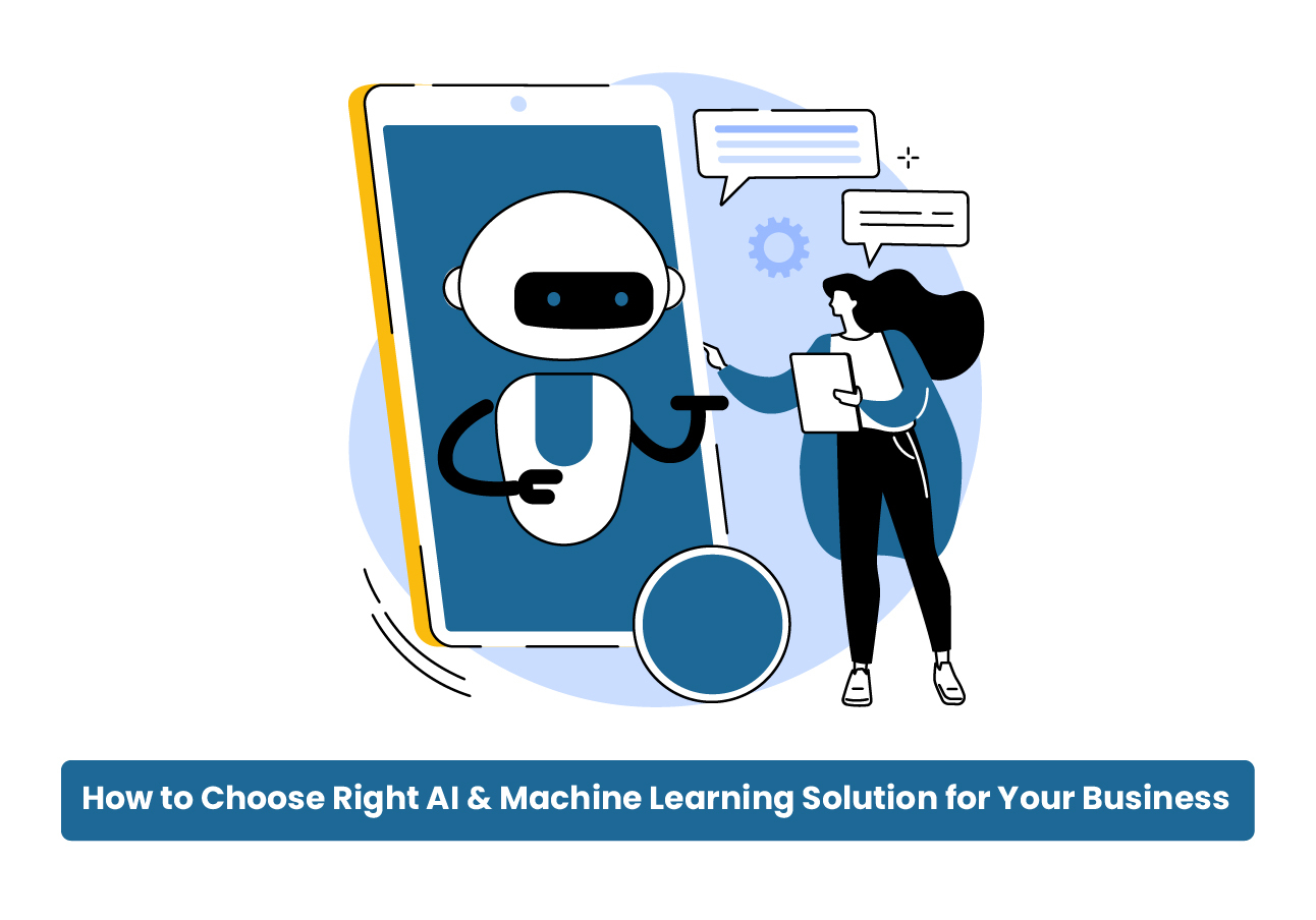 How to Choose Right AI & Machine Learning Solution for Business