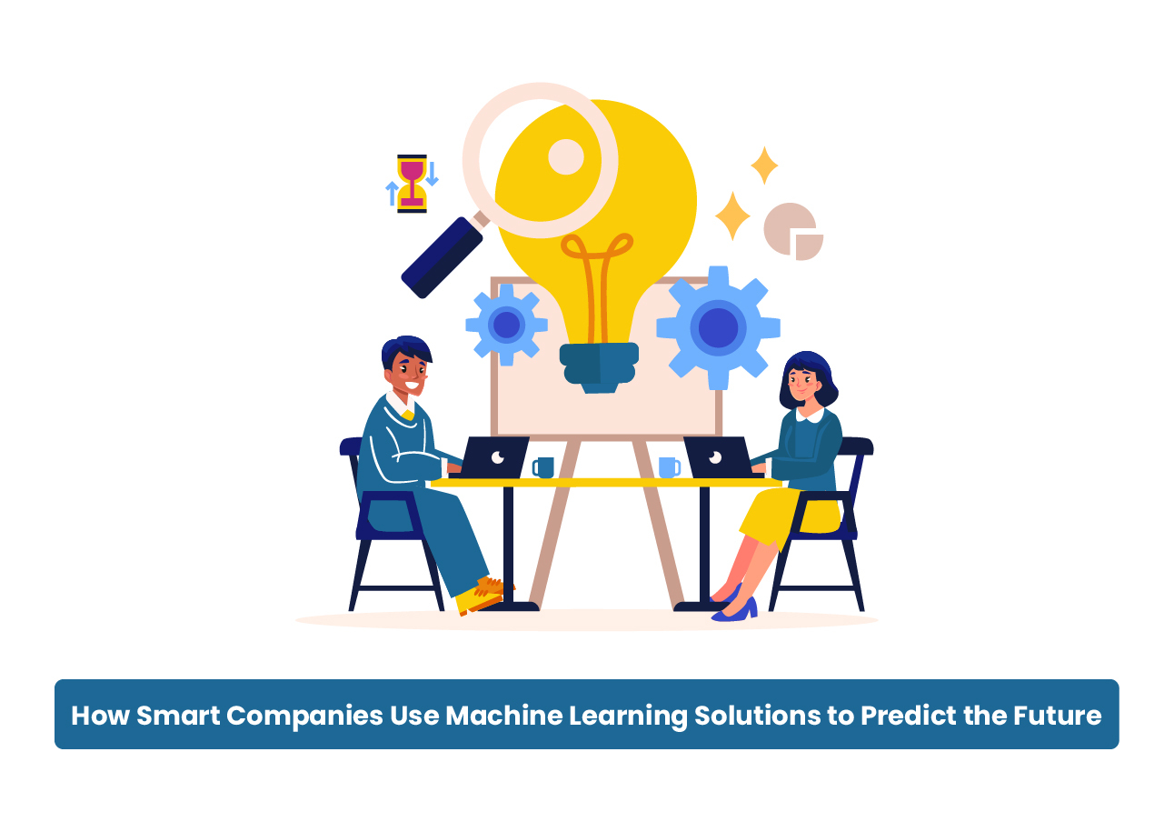 How Companies Use Machine Learning Solutions to Predict Future
